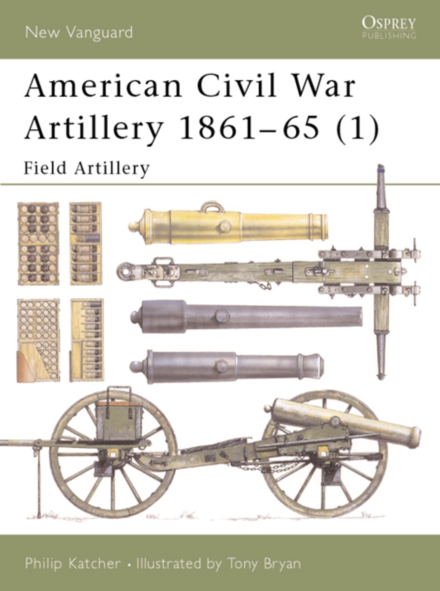 American Civil War Artillery 1861-65 (1): Field Artillery - Osprey ...