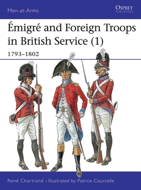 Emigre and Foreign Troops in British Service (1): 1793-1802 - Osprey ...
