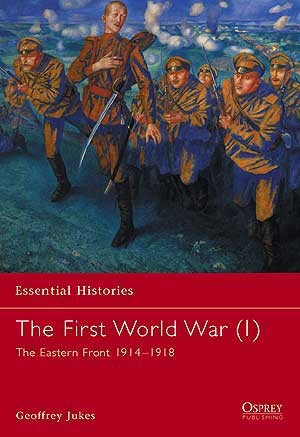 First World War (1): The Eastern Front 1914-1918 - Osprey Books - Books