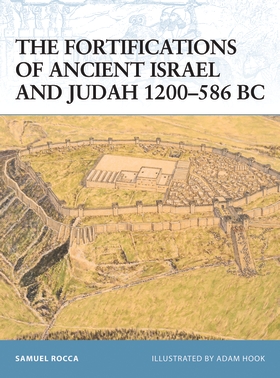 Fortifications of Ancient Israel and Judah 1200-586 BC - Osprey Books ...