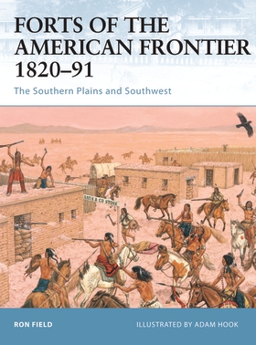 Forts of the American Frontier 1820-91: The Southern Plains and ...