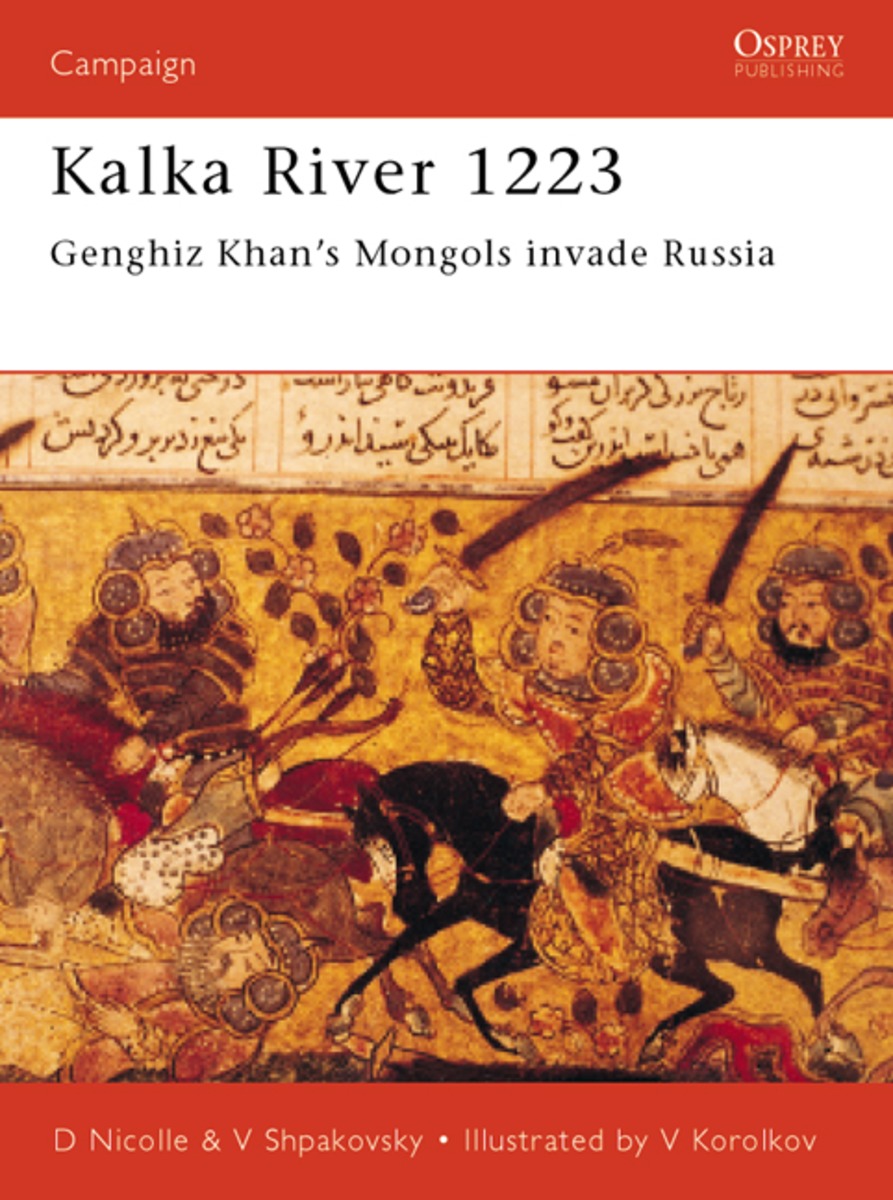 Kalka River 1223: Genghiz Khan's Mongols Invade Russia - Osprey Books ...