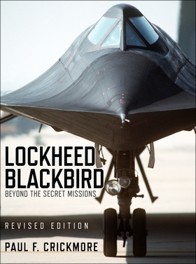 Lockheed Blackbird: Beyond the Secret Missions (Revised Edition ...