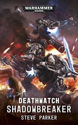 Deathwatch: Shadowbreaker - Warhammer Novels - Warhammer Books
